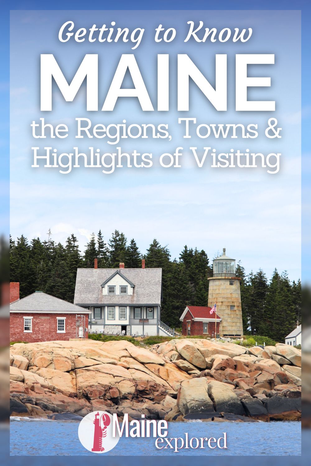 Getting to Know Maine: Regions, Towns and Highlights of Visiting